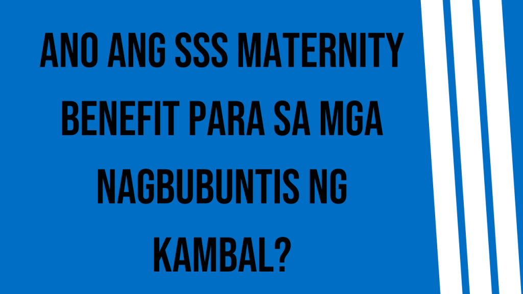 Ano ang SSS Maternity Benefit para sa Mga Nagbubuntis ng Kambal? – SSS ...