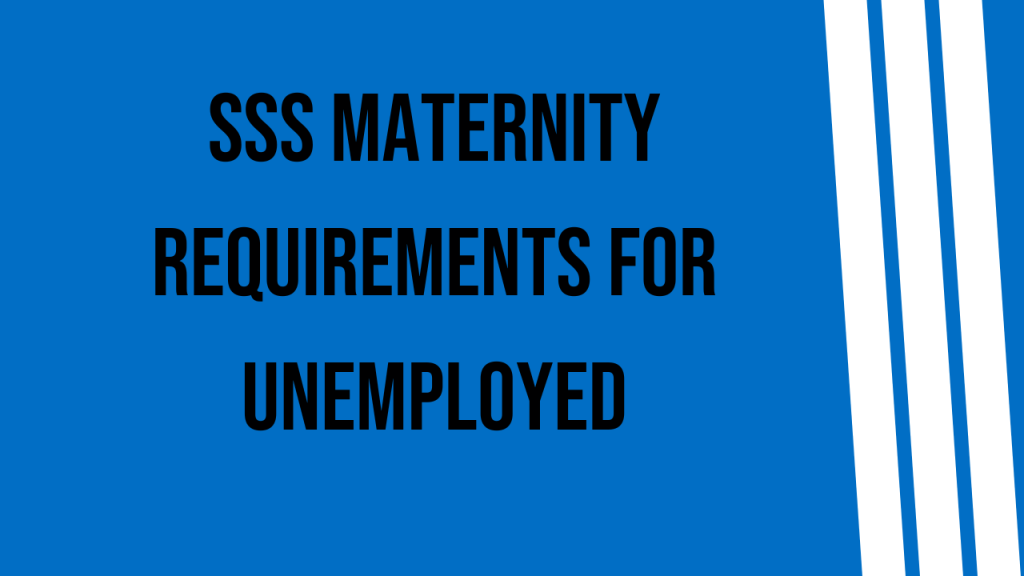 SSS Maternity Requirements for Unemployed Members – SSS Maternity ...