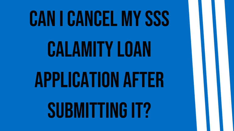 Can I Cancel My SSS Calamity Loan Application After Submitting It ...