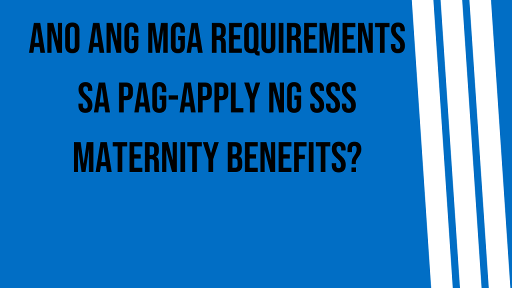 Ano ang mga Requirements sa Pag-apply ng SSS Maternity Benefits? – SSS ...