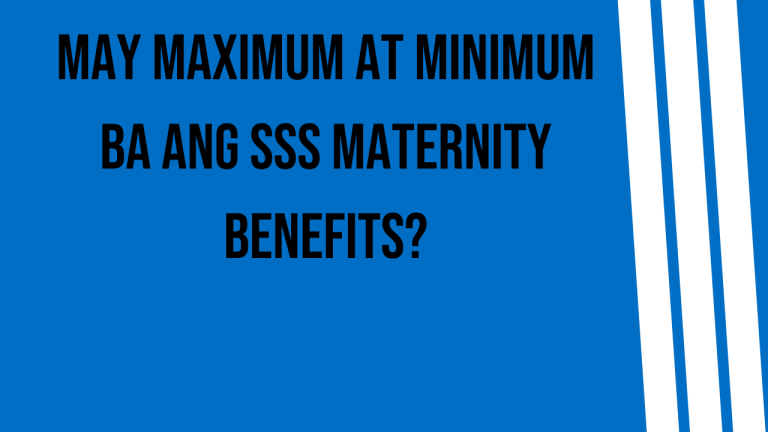 May Maximum at Minimum ba ang SSS Maternity Benefits? – SSS Maternity ...