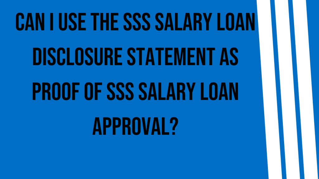 Can I Use the SSS Salary Loan Disclosure Statement as Proof of SSS ...